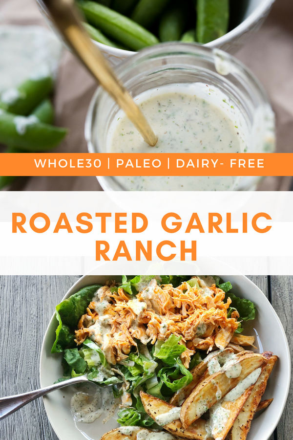 Roasted Garlic Ranch (Homemade and Whole30) - First and Full